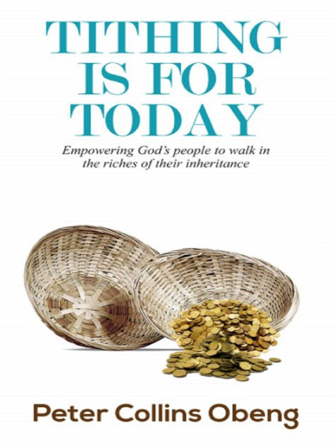 Tithing is for Today by Peter Collins Obeng | eBook | Barnes & Noble®