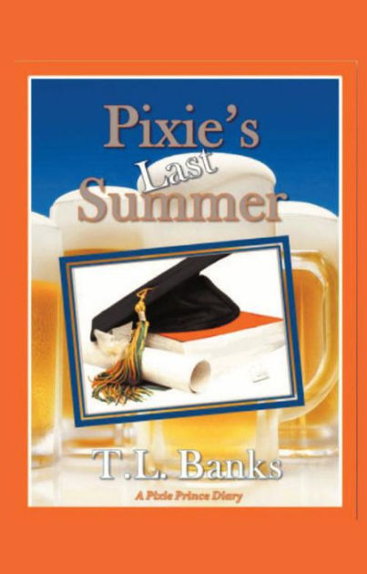 Pixie's Last Summer by Pixie Prince, TL Banks | eBook | Barnes & Noble®
