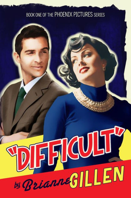 Difficult (Phoenix Pictures, #1) by Brianne Gillen | eBook | Barnes ...