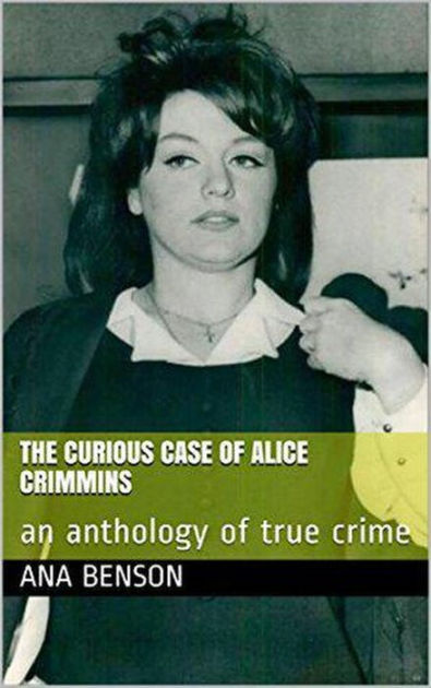 The Curious Case of Alice Crimmins by Ana Benson, Paperback | Barnes ...