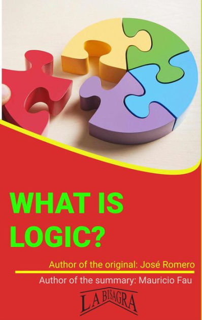 What Is Logic? (UNIVERSITY SUMMARIES) by MAURICIO ENRIQUE FAU | eBook ...