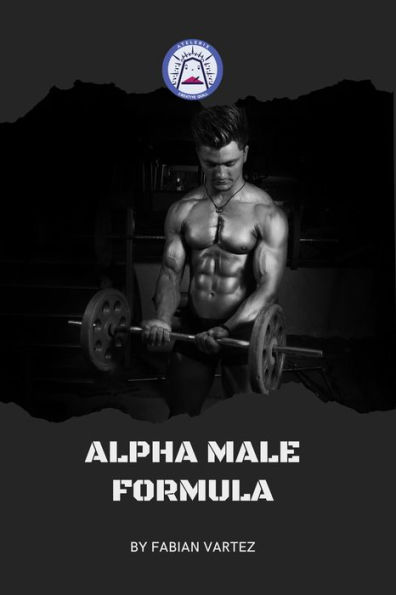 Alpha Male Formula by Fabian Vartez | eBook | Barnes & Noble®