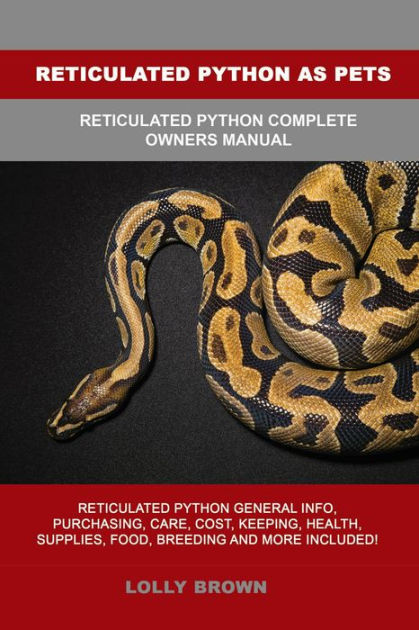 Reticulated Python as Pets by Lolly Brown | eBook | Barnes & Noble®