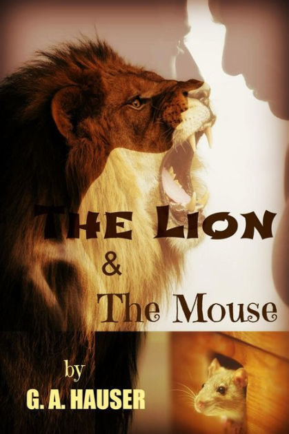 The Lion and the Mouse by GA Hauser | eBook | Barnes & Noble®