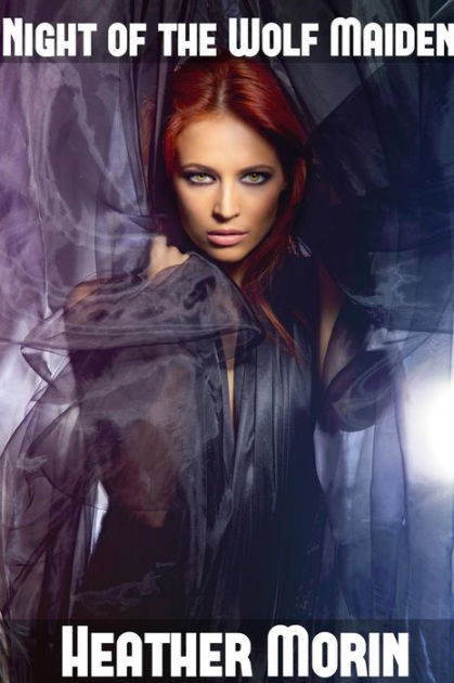 Night of the Wolf Maiden by Heather Morin | eBook | Barnes & Noble®