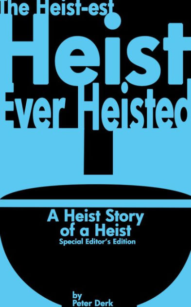 The Heist-Est Heist Ever Heisted: A Heist Story of a Heist: Special ...