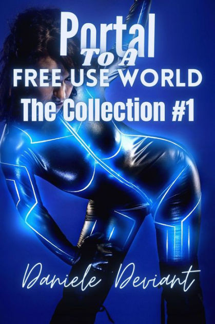 Portal To A Free Use World The Collection #1 by Daniele Deviant | eBook ...
