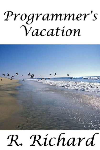 Programmer's Vacation by R. Richard | eBook | Barnes & Noble®