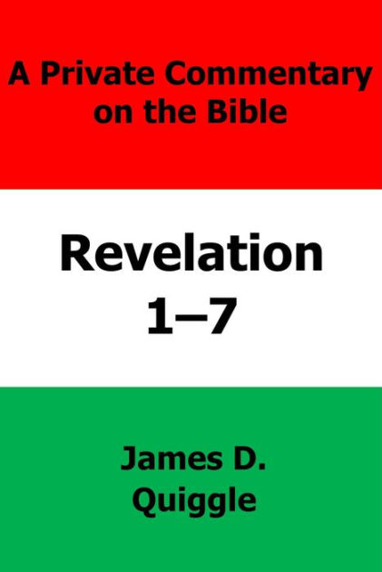 A Private Commentary on the Bible: Revelation 1-7 by James D. Quiggle ...