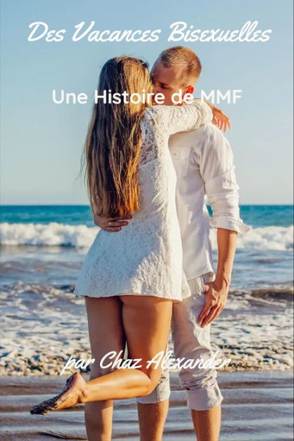 Des Vacances Bisexuelles by Chaz Alexander | eBook | Barnes & Noble®