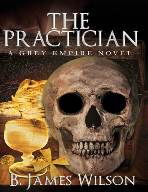 The Practician: A Gray Empire Novel by B. James Wilson | eBook | Barnes ...