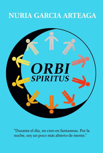 Orbi Spiritus by Nuria Garcia Arteaga | eBook | Barnes & Noble®
