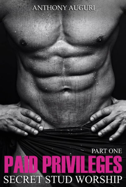 Paid Privileges: Secret Stud Worship, Part One by Anthony Auguri | eBook | Barnes & Noble®