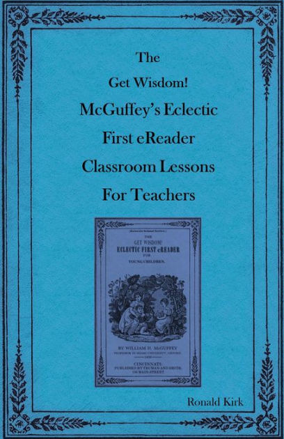 The Get Wisdom! McGuffey's Eclectic First eReader Classroom Lessons for ...