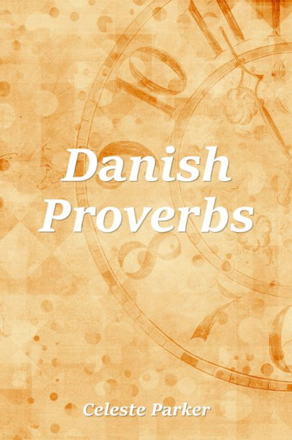 Danish Proverbs by Celeste Parker | eBook | Barnes & Noble®