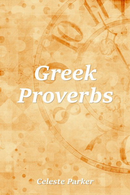 Greek Proverbs by Celeste Parker | eBook | Barnes & Noble®