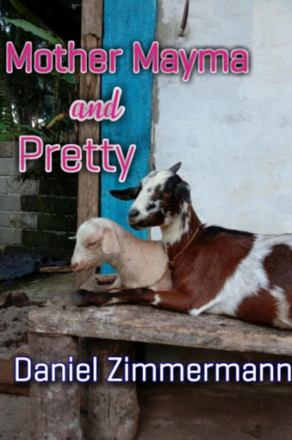 Mother Mayma and Pretty by Daniel Zimmermann | eBook | Barnes & Noble®