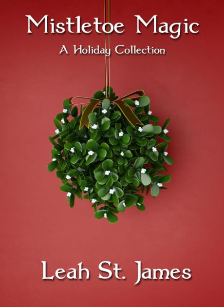 Mistletoe Magic by Leah St. James | eBook | Barnes & Noble®