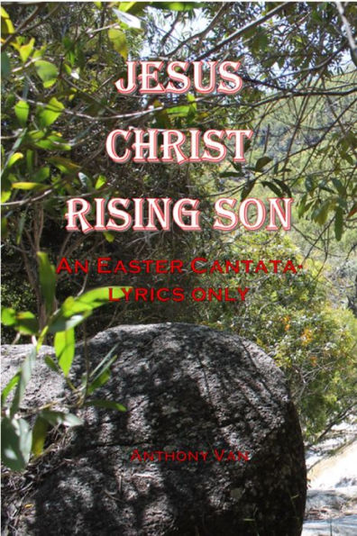 Jesus Christ Rising Son by Anthony Van | eBook | Barnes & Noble®