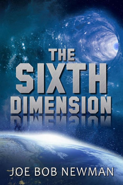 The Sixth Dimension by Joe Bob Newman | eBook | Barnes & Noble®