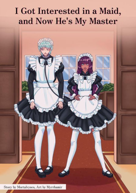 I Got Interested in a Maid, and Now He's My Master by Mortalvyses ...