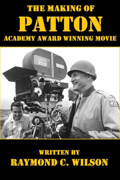 The Making of Patton: Academy Award Winning Movie (The Life and Death ...