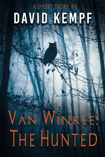 Van Winkle: The Hunted by David Kempf | eBook | Barnes & Noble®