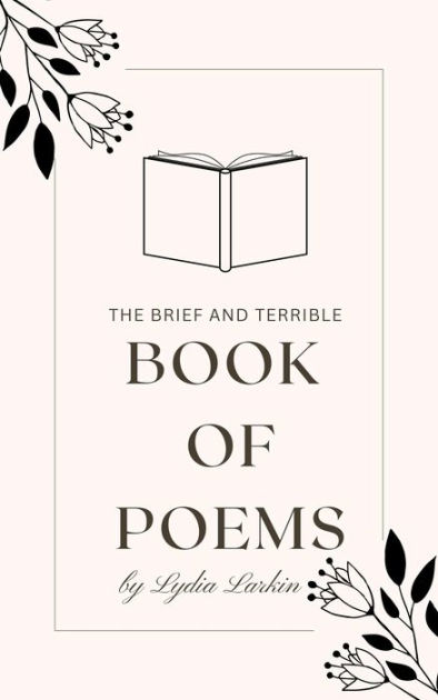 The Brief and Terrible Book of Poems by Lydia Larkin | eBook | Barnes ...