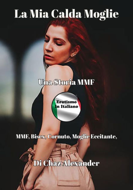 La Mia Calda Moglie by Chaz Alexander | eBook | Barnes & Noble®