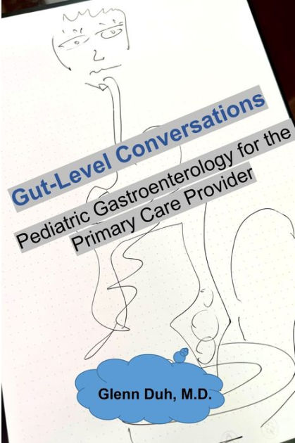 Gut-Level Conversations: Pediatric Gastroenterology for the Primary ...