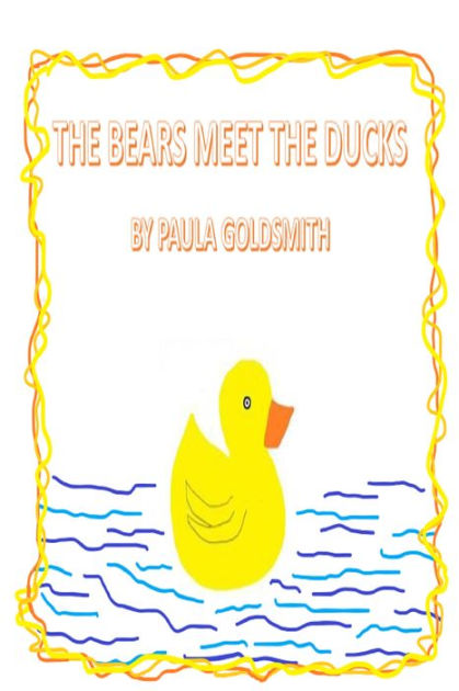 The Bears Meet The Ducks by Paula Goldsmith | eBook | Barnes & Noble®