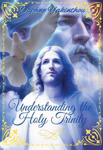 Understanding the Holy Trinity: Insights from Philosophy, Theology, and ...