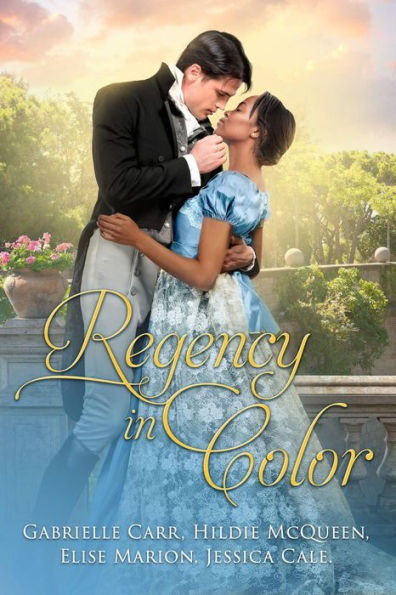 Regency in Color by Gabrielle Carr, Hildie McQueen, Elise Marion ...