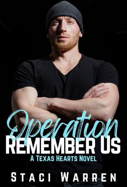 Operation Remember Us (Texas Hearts, #2) by Staci Warren | NOOK Book ...