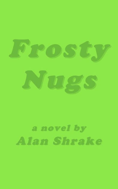 Frosty Nugs by Alan Shrake | eBook | Barnes & Noble®