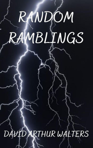 Random Ramblings by David Arthur Walters | eBook | Barnes & Noble®