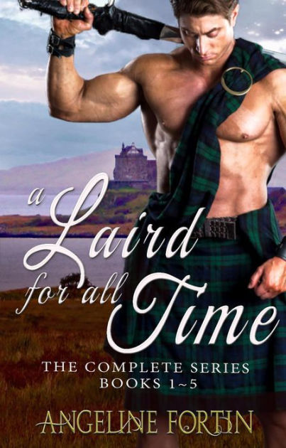 A Laird for All Time - The Complete Series Books 1-5 by Angeline Fortin ...