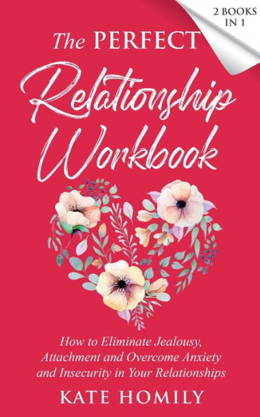 The Perfect Relationship Workbook: How to Eliminate Jealousy ...