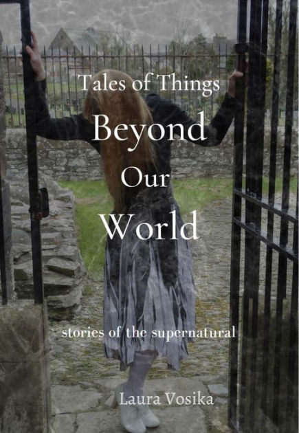 Tales of Things Beyond Our World by Laura Vosika, Chris R. Powell ...