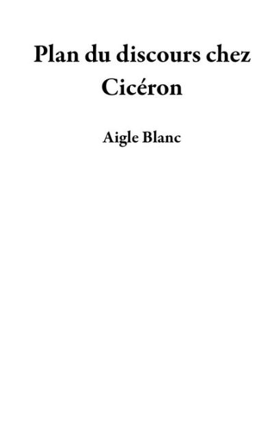 Plan du discours chez Cicéron by Aigle Blanc | eBook | Barnes & Noble®