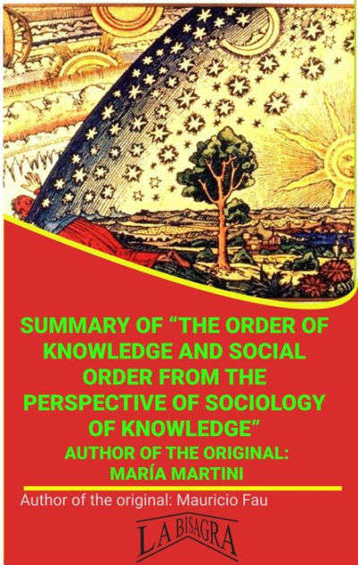 Summary Of "The Order Of Knowledge And Social Order From The ...