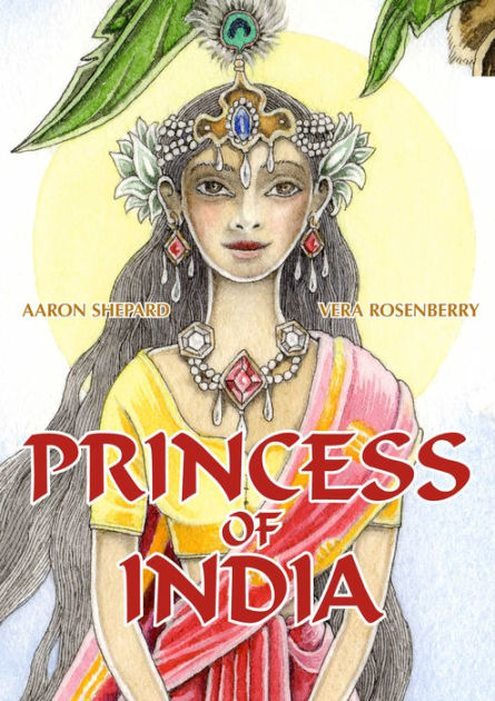 Princess of India: An Ancient Tale (Standard Edition) by Aaron Shepard ...