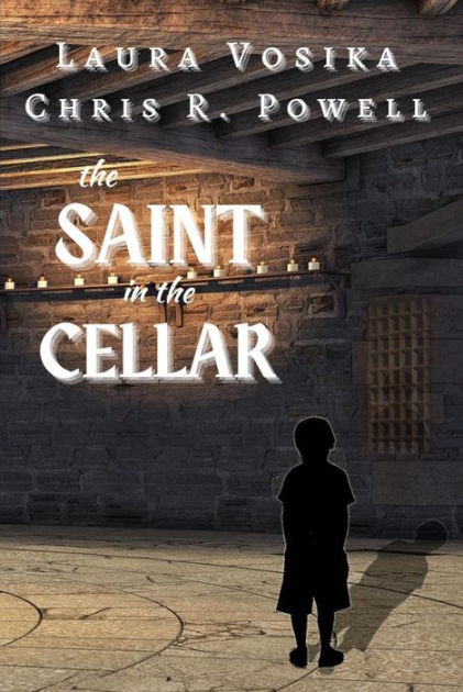 The Saint in the Cellar by Laura Vosika, Chris R. Powell | eBook ...