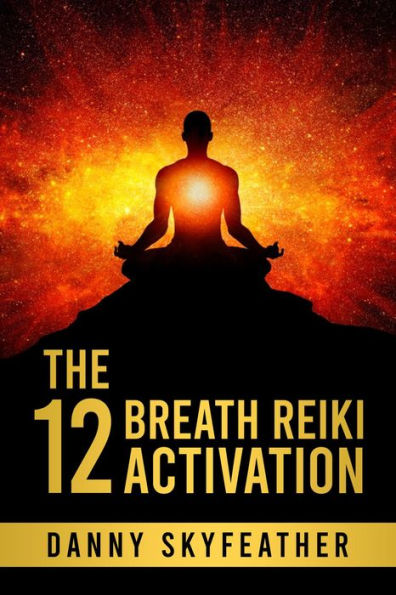 The 12 Breath Reiki Activation by Danny Skyfeather | eBook | Barnes ...