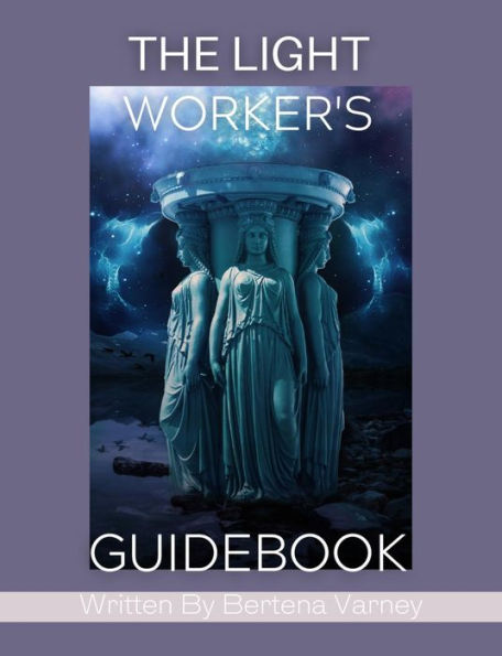 The Lightworker's Guidebook by Bertena Varney | eBook | Barnes & Noble®