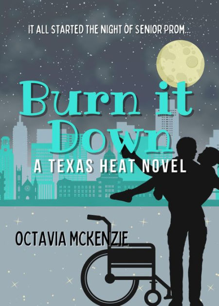 Burn it Down (Texas Heat, #4) by Octavia McKenzie | eBook | Barnes & Noble®