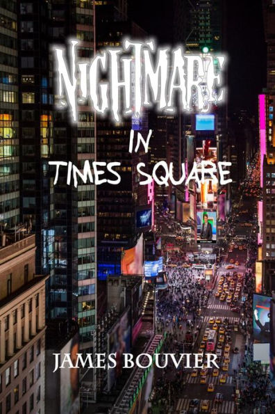 Nightmare in Times Square by James Bouvier | eBook | Barnes & Noble®