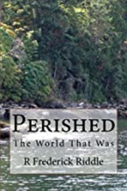 Perished: The World That Was by R Frederick Riddle, Paperback | Barnes ...