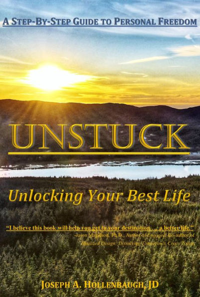 Unstuck: Unlocking Your Best Life by Joseph A. Hollenbaugh | eBook ...