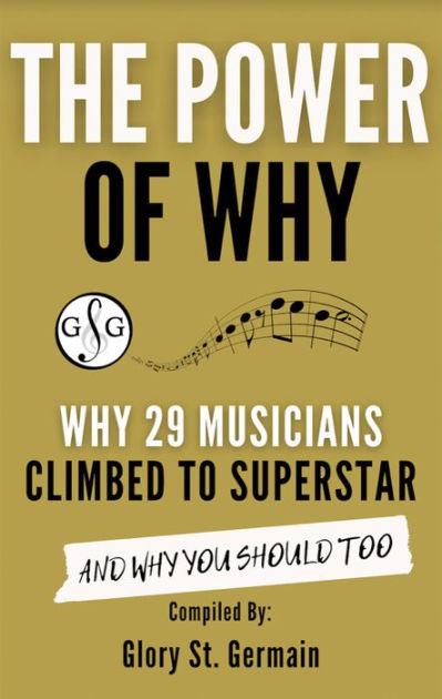The Power of Why 29 Musicians Climbed to Superstar (The Power of Why ...